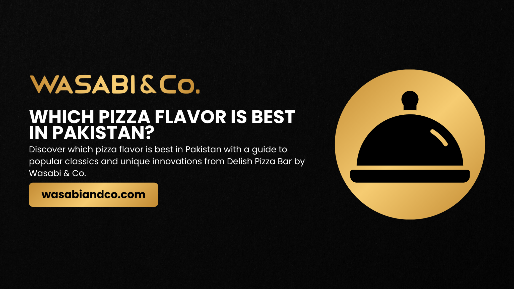 Which Pizza Flavor is Best In Pakistan? - Wasabi and Co.