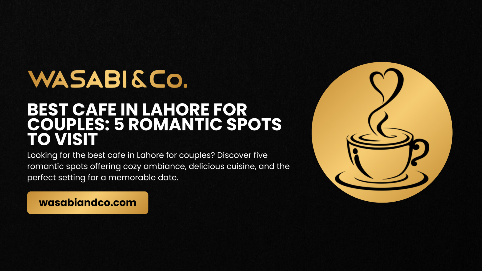 Best Cafe in Lahore for Couples: 5 Romantic Spots to Visit